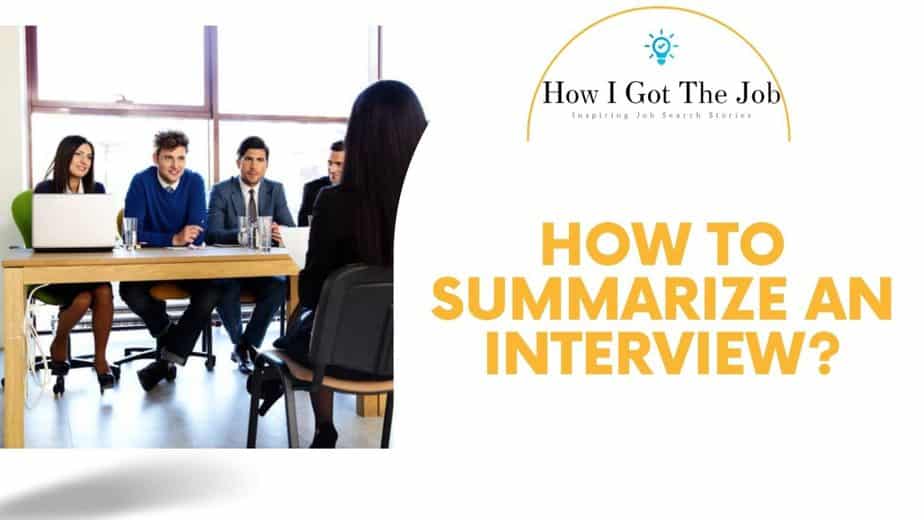 How to Summarize an Interview? - How I Got The Job