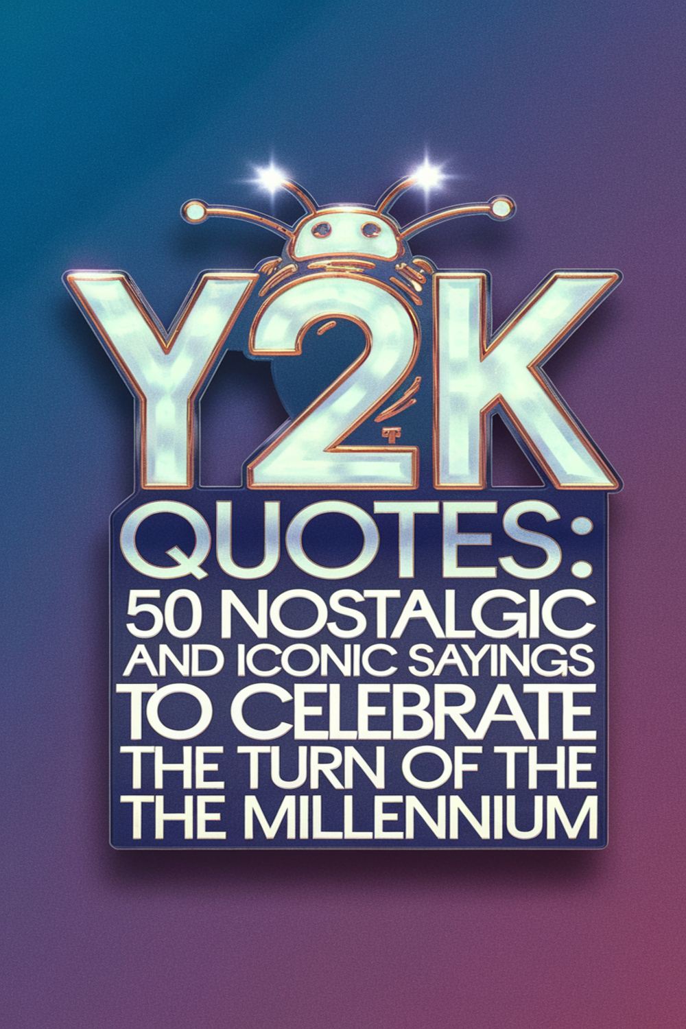 Y2K Quotes: 50 Iconic and Nostalgic Sayings from the Turn of the ...