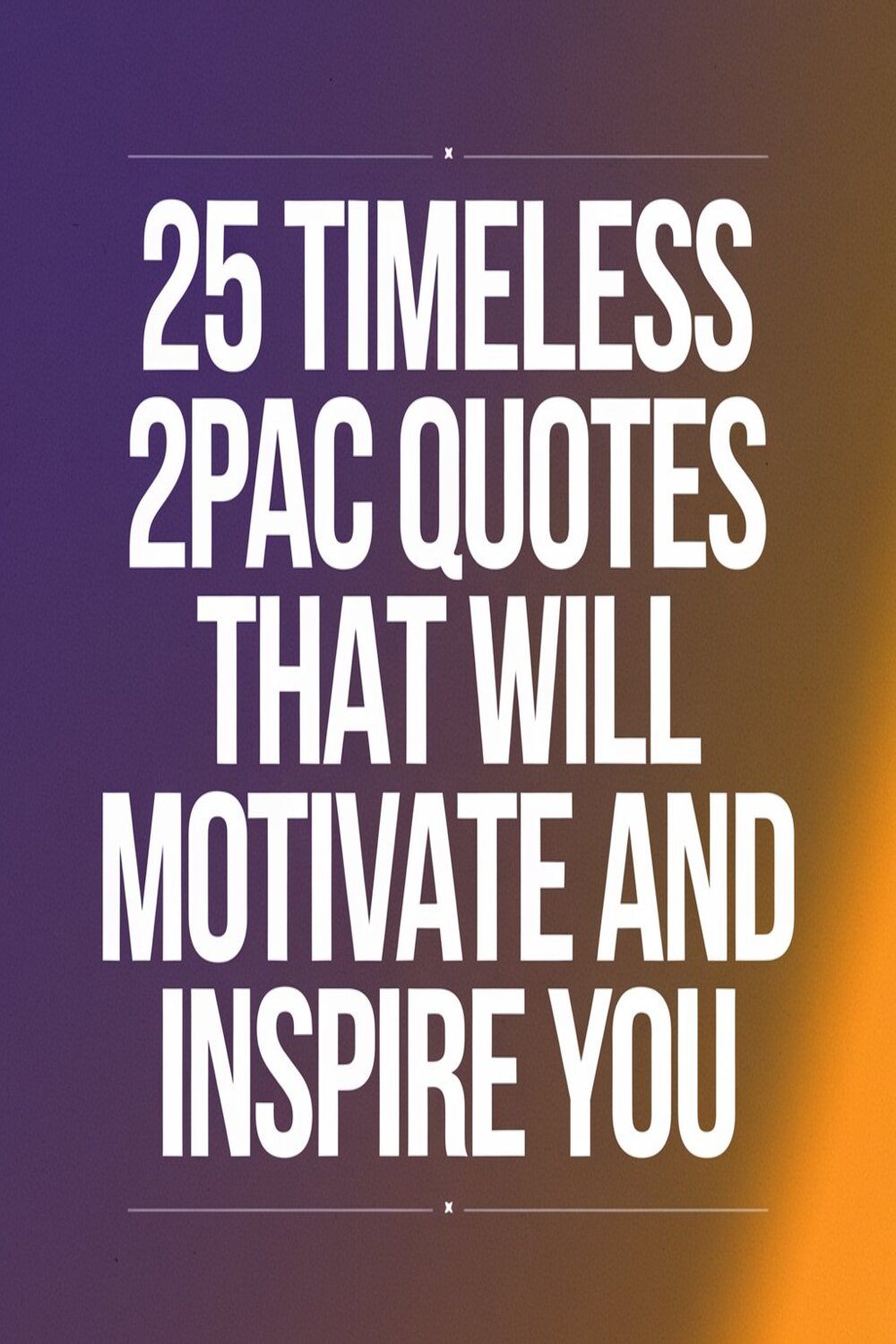 25 Timeless 2Pac Quotes That Will Motivate and Inspire You