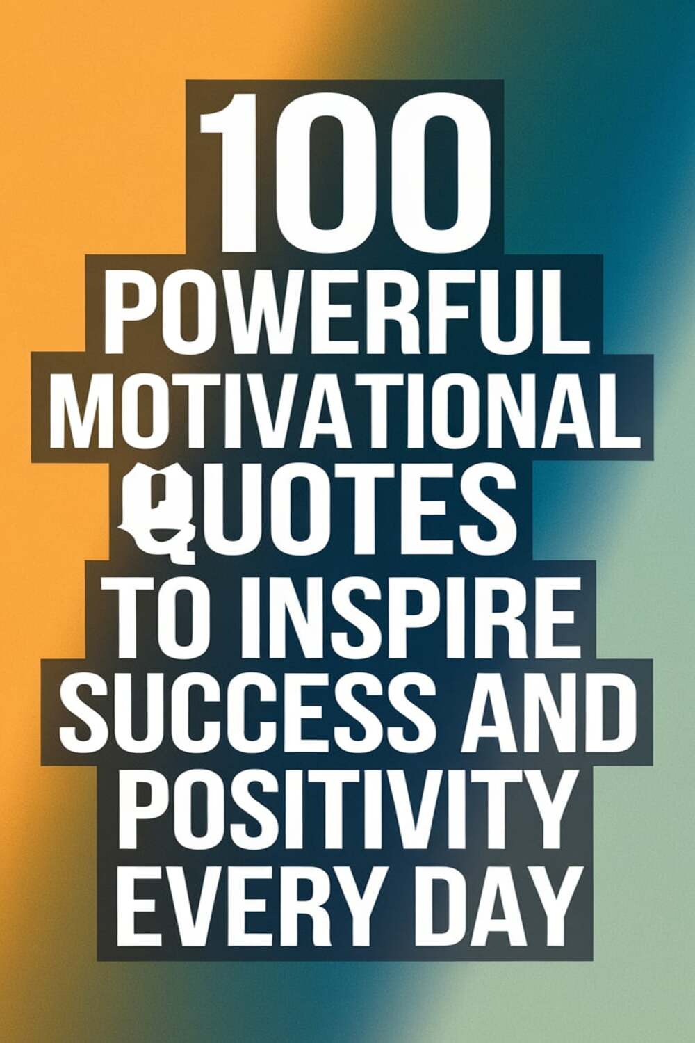 100 Motivational Quotes to Inspire Positivity and Achieve Your Goals