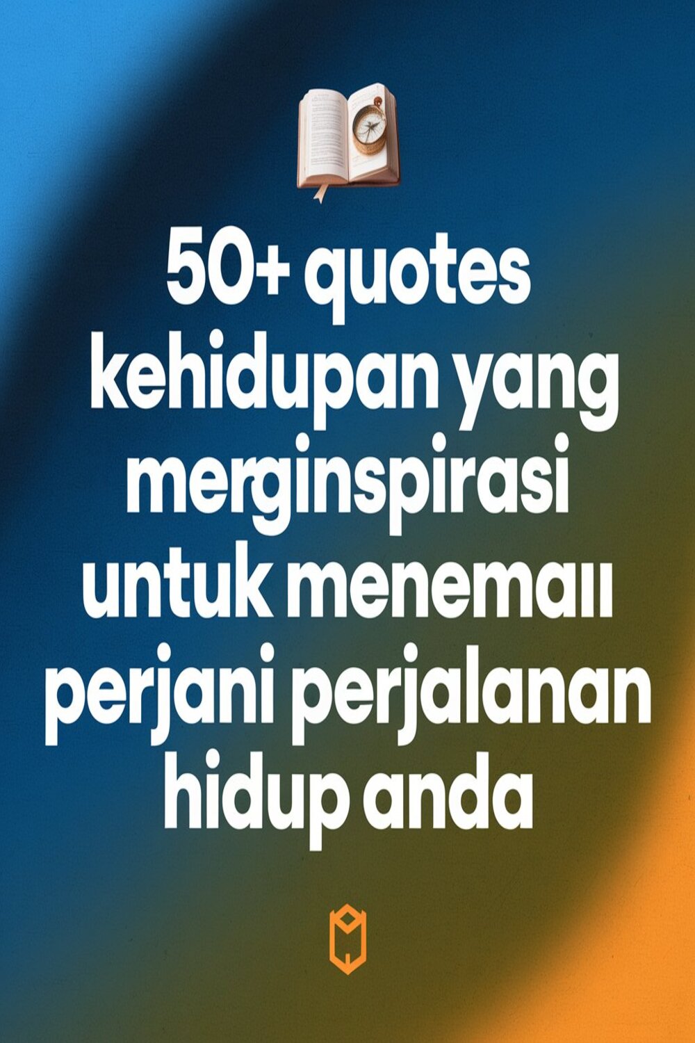 50+ Quotes Kehidupan yang Menginspirasi untuk Menemani Perjalanan Hidup ...