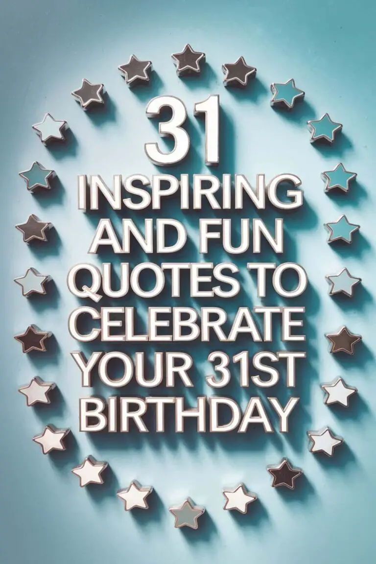 31 Heartfelt and Hilarious Quotes to Celebrate Your 31st Birthday