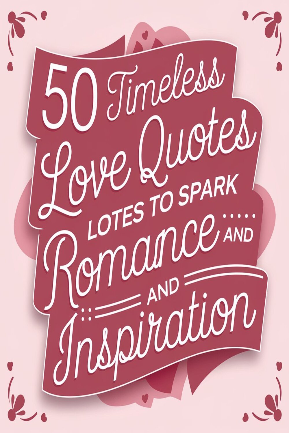 50 Timeless Love Quotes to Spark Romance and Inspiration