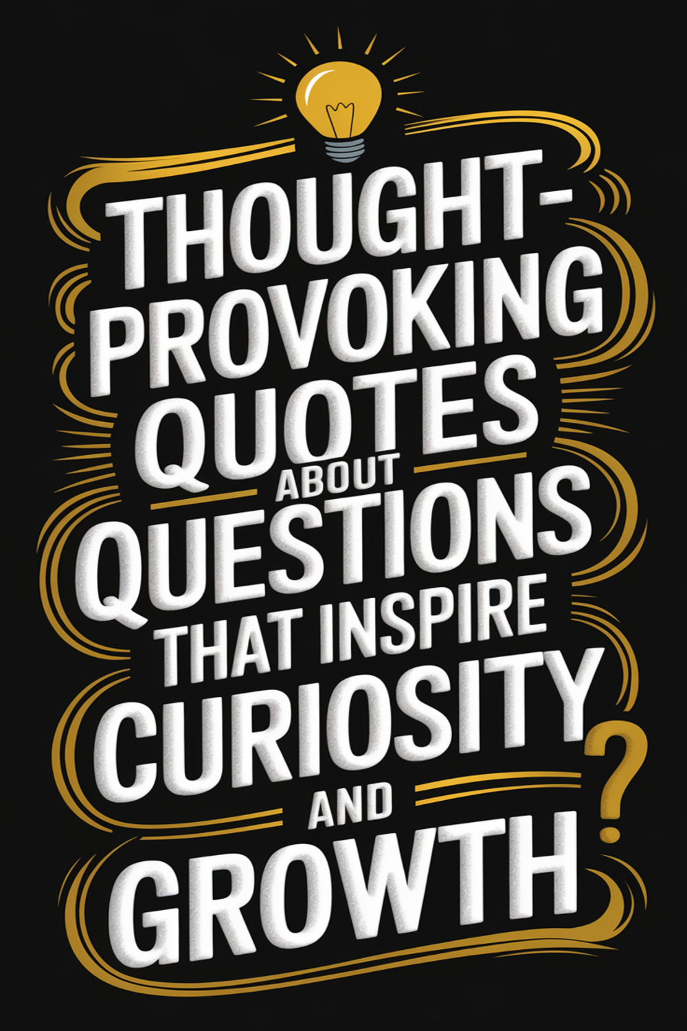 Thought-Provoking Quotes About Questions That Inspire Curiosity and ...