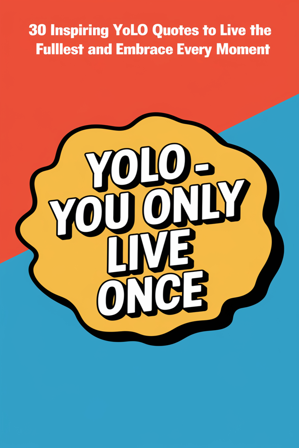 30 Inspiring YOLO Quotes to Live Life to the Fullest and Embrace Every ...