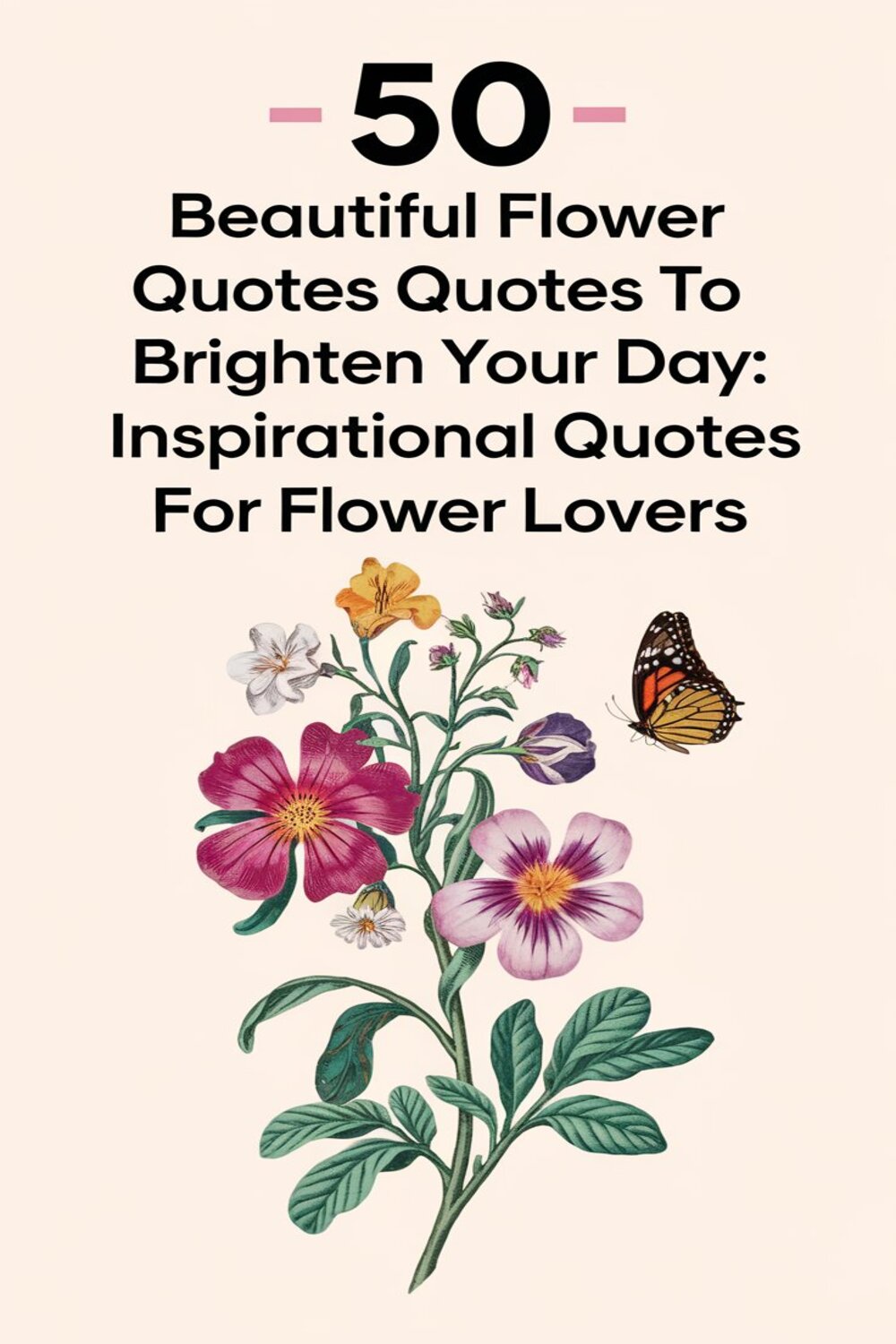 50 Beautiful Flower Quotes to Brighten Your Day: Inspirational Quotes ...