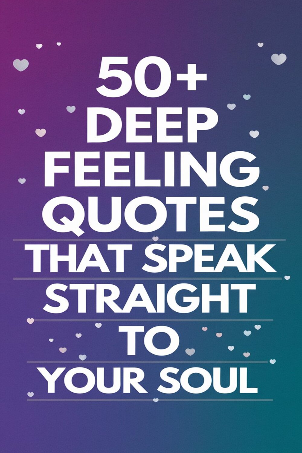 50+ Deep Feeling Quotes That Speak Straight to Your Soul