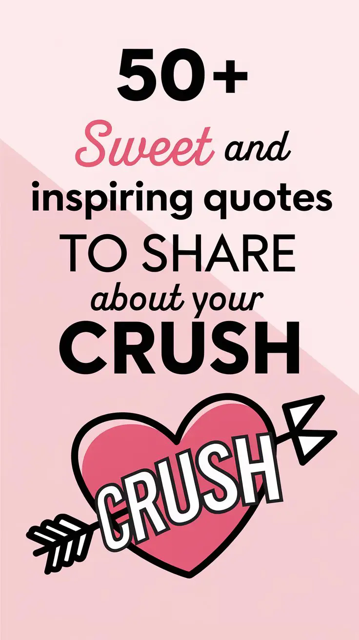 50+ Sweet and Inspiring Quotes to Share About Your Crush