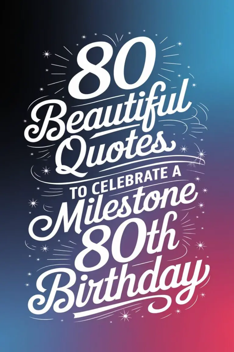 80 Beautiful Quotes to Celebrate a Milestone 80th Birthday