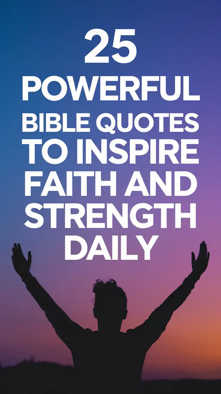 25 Uplifting Bible Quotes to Inspire Faith and Strength