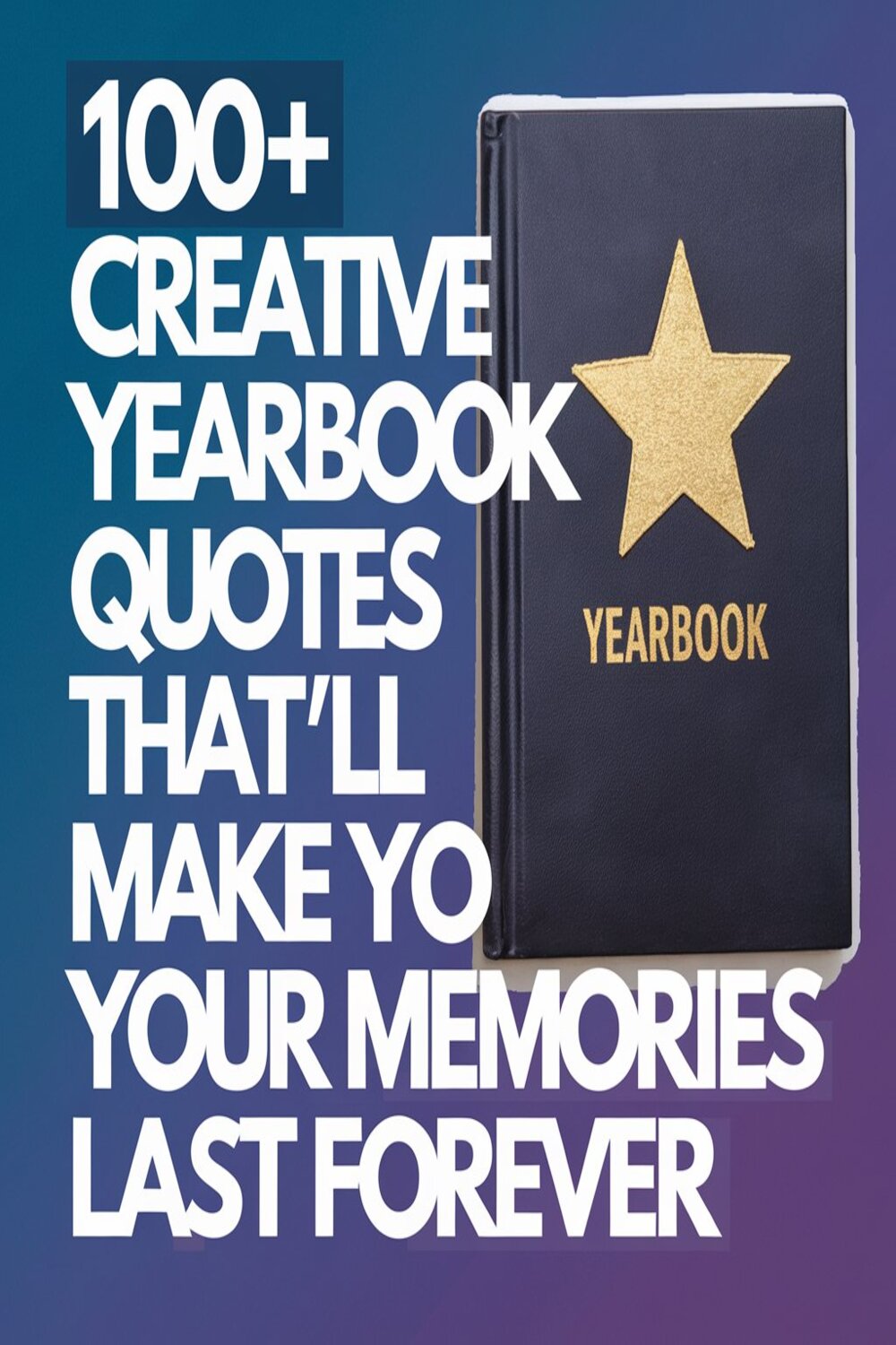 100+ Creative Yearbook Quotes That’ll Make Your Memories Last Forever