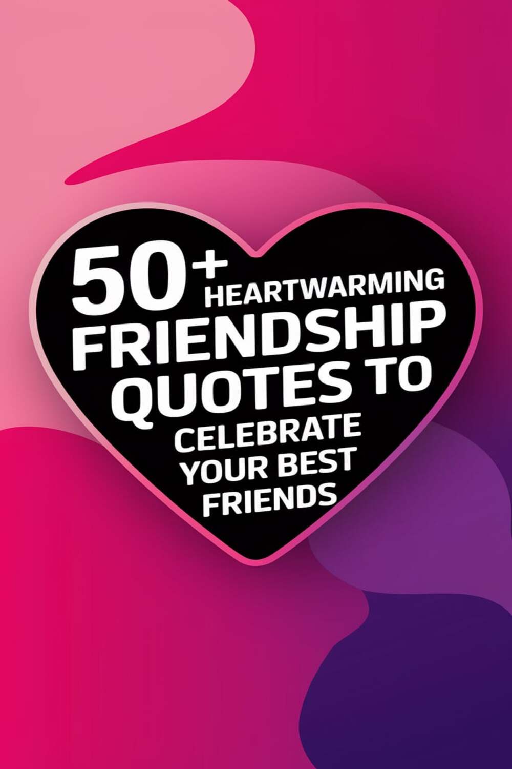 50+ Heartwarming Friendship Quotes to Cherish and Celebrate Your Friends