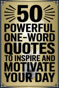 50 Inspiring One-Word Quotes to Spark Motivation and Positivity