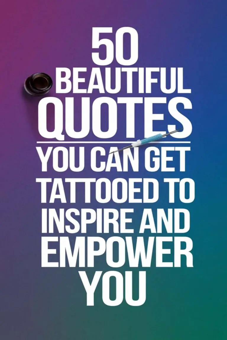 50 Meaningful Quotes You Can Get Tattooed to Inspire and Empower