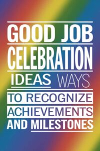 Creative Good Job Celebration Ideas to Recognize Success - How I Got ...