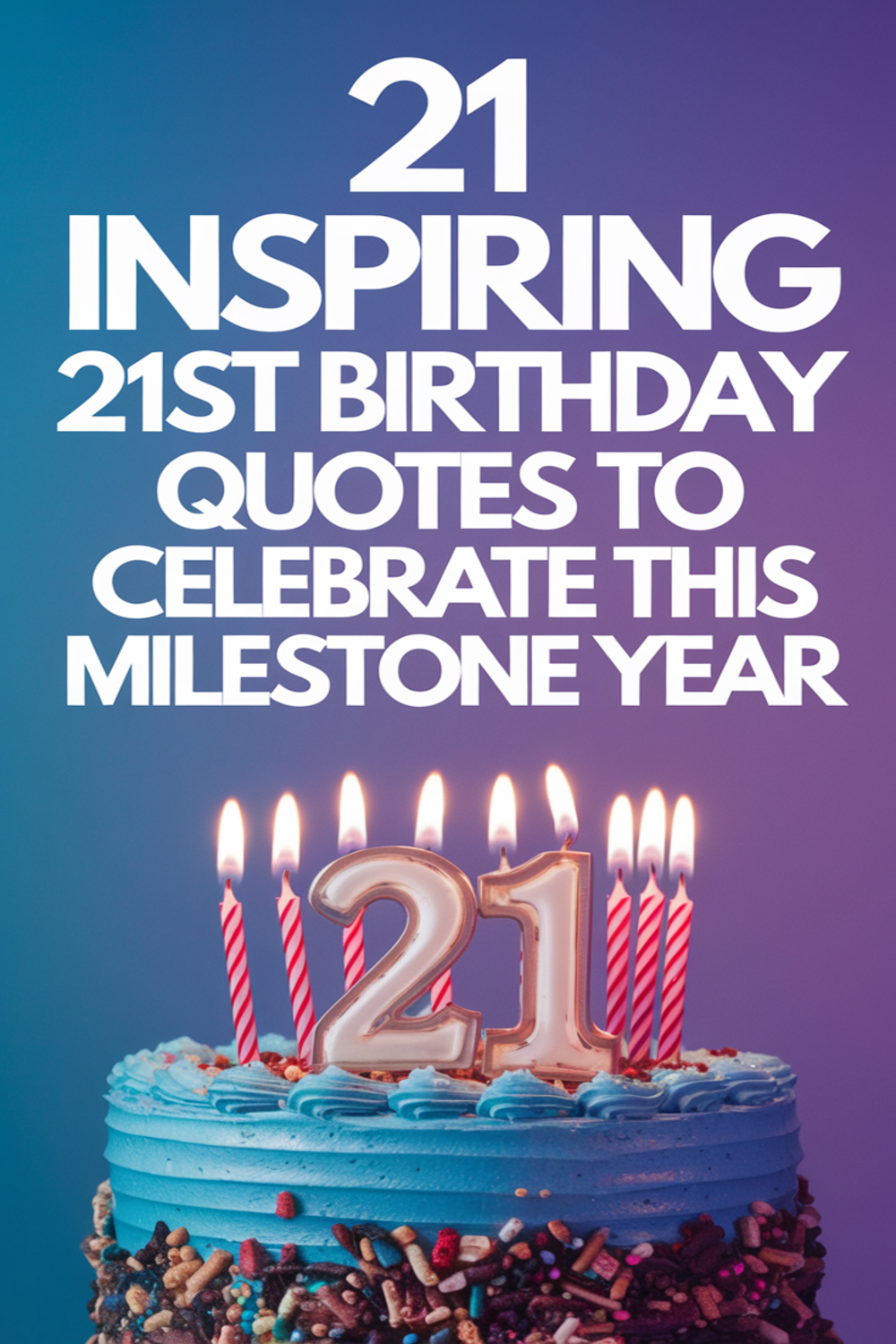 21 Best 21st Birthday Quotes to Make This Milestone Unforgettable