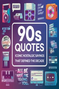 90s Quotes: Iconic Sayings That Defined a Nostalgic Decade