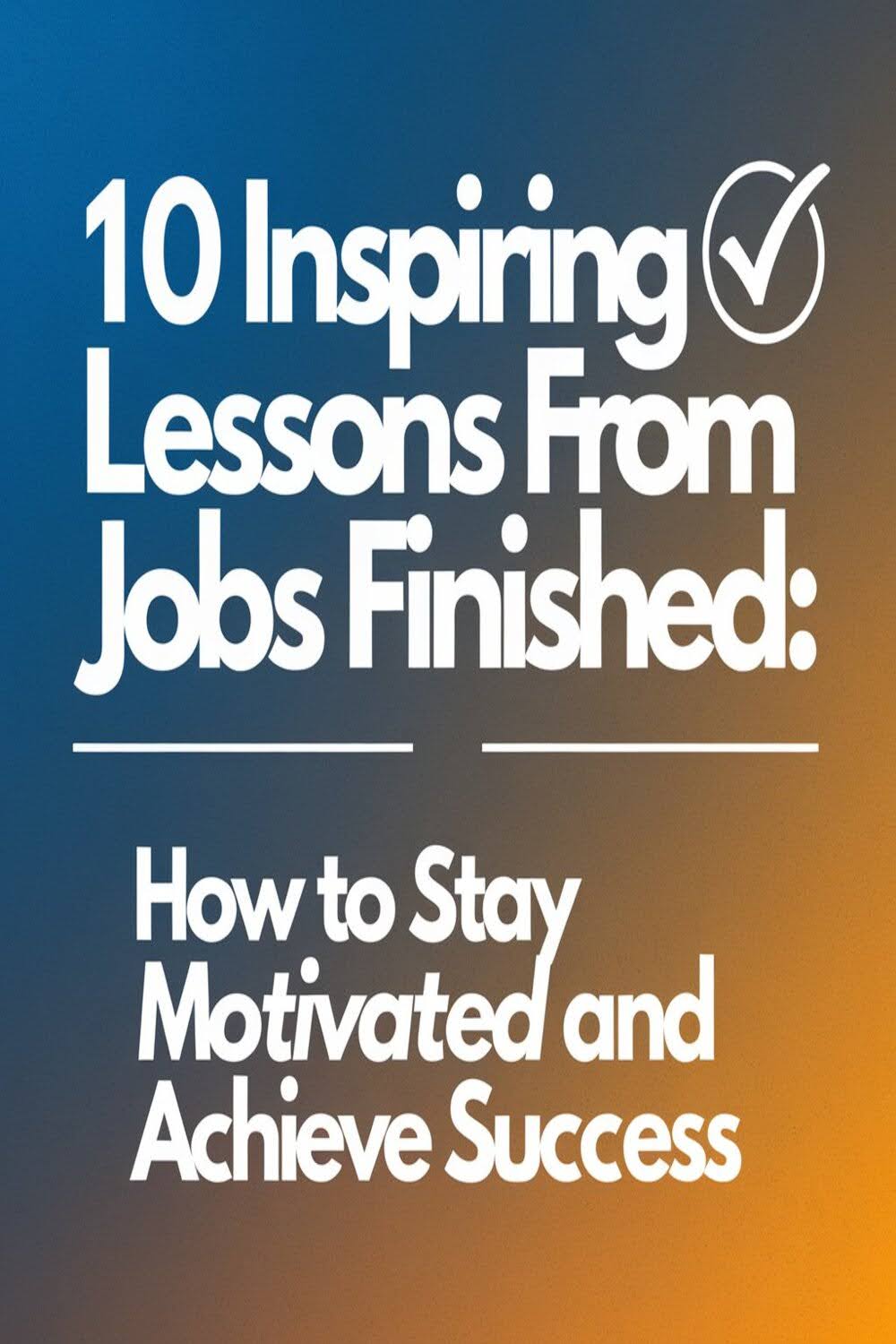 Jobs Not Finished? Here’s How to Turn Unfinished Work into Success ...