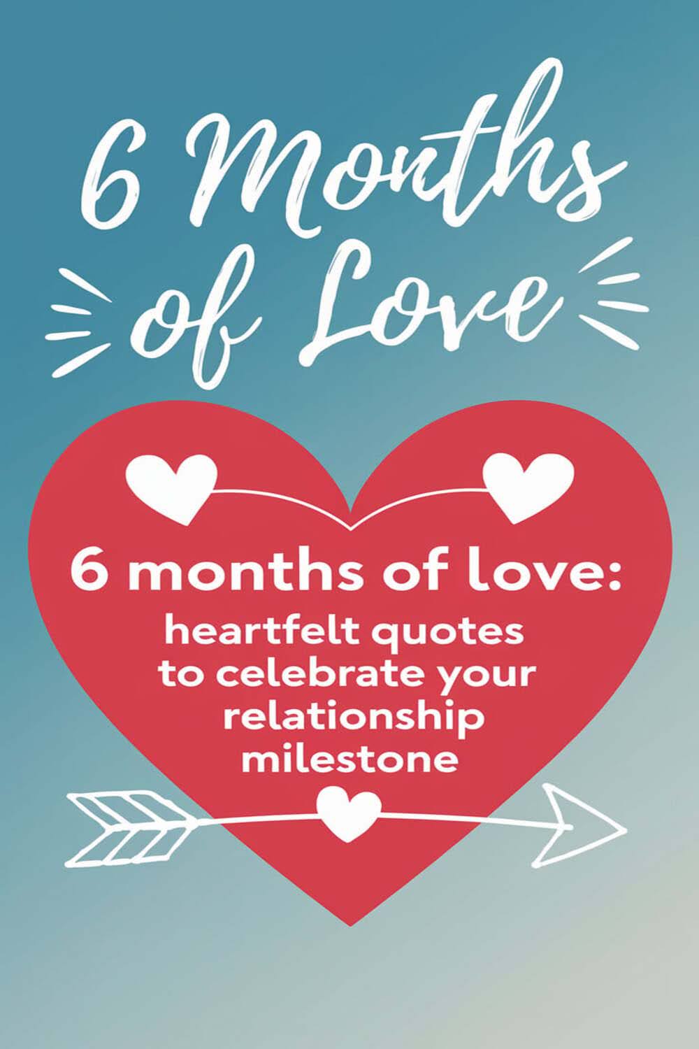 6 Months of Love: Heartfelt Quotes to Celebrate Your Relationship ...