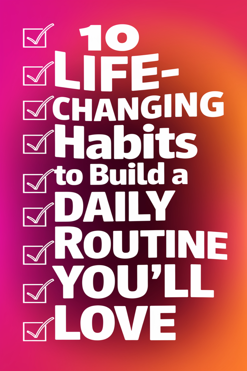 Transform Your Life: Simple Habits for a Perfect Daily Routine