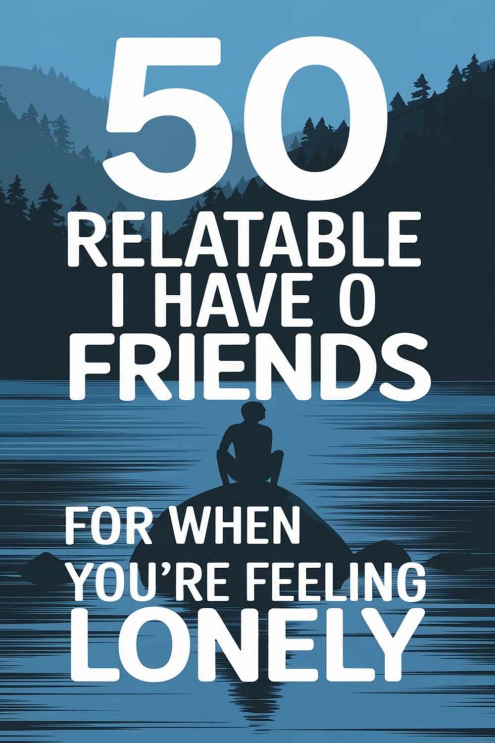 50 Relatable "I Have 0 Friends" Quotes That Speak to Your Heart