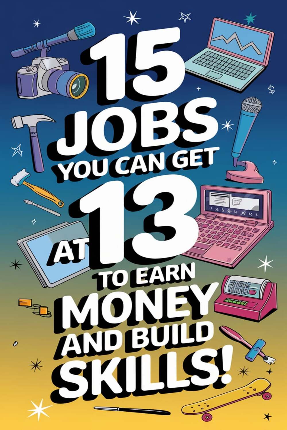 15 Jobs You Can Get at 13 to Earn Money and Build Skills