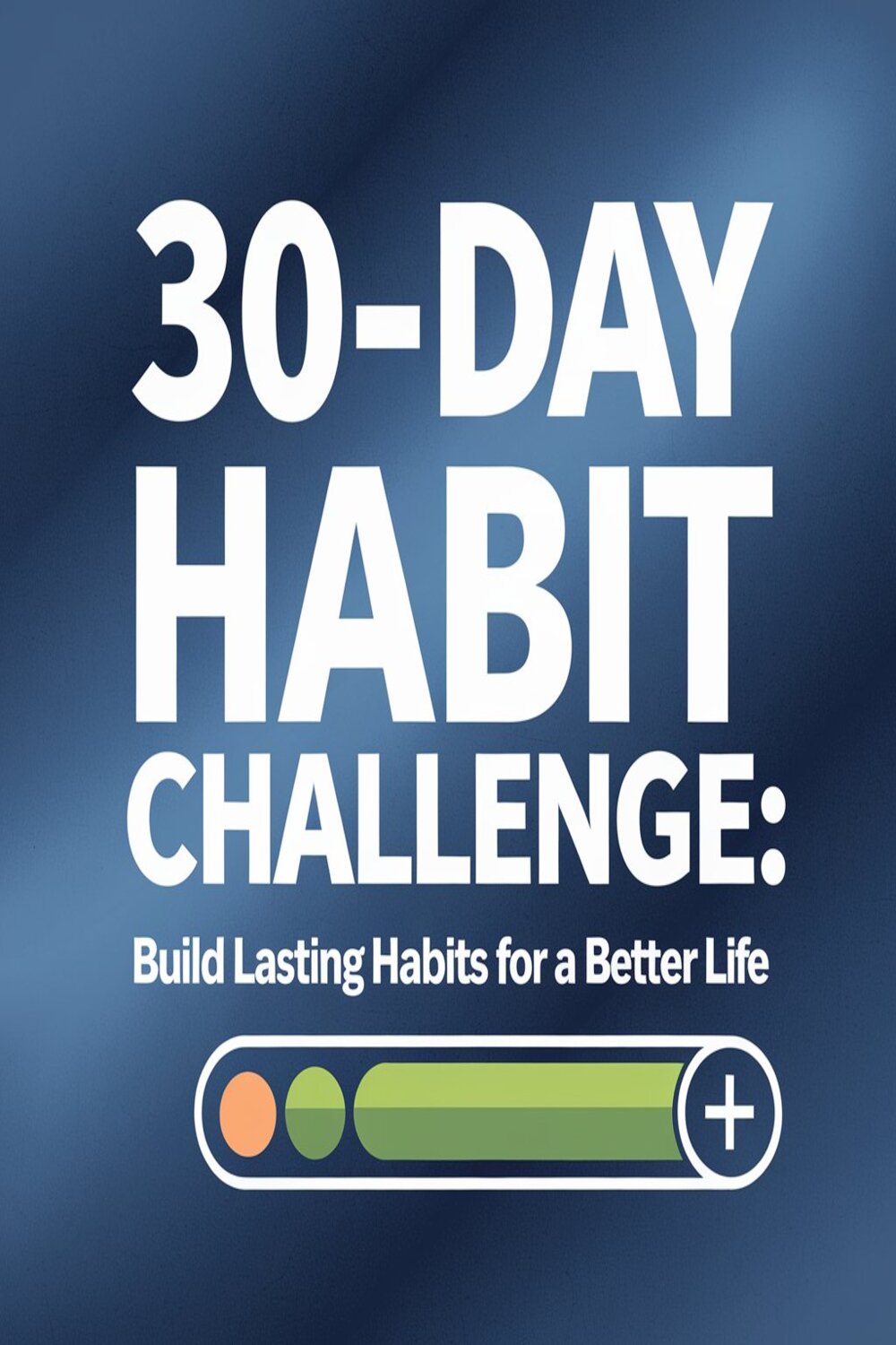 30-Day Habit Challenge: Build Lasting Habits for a Better Life