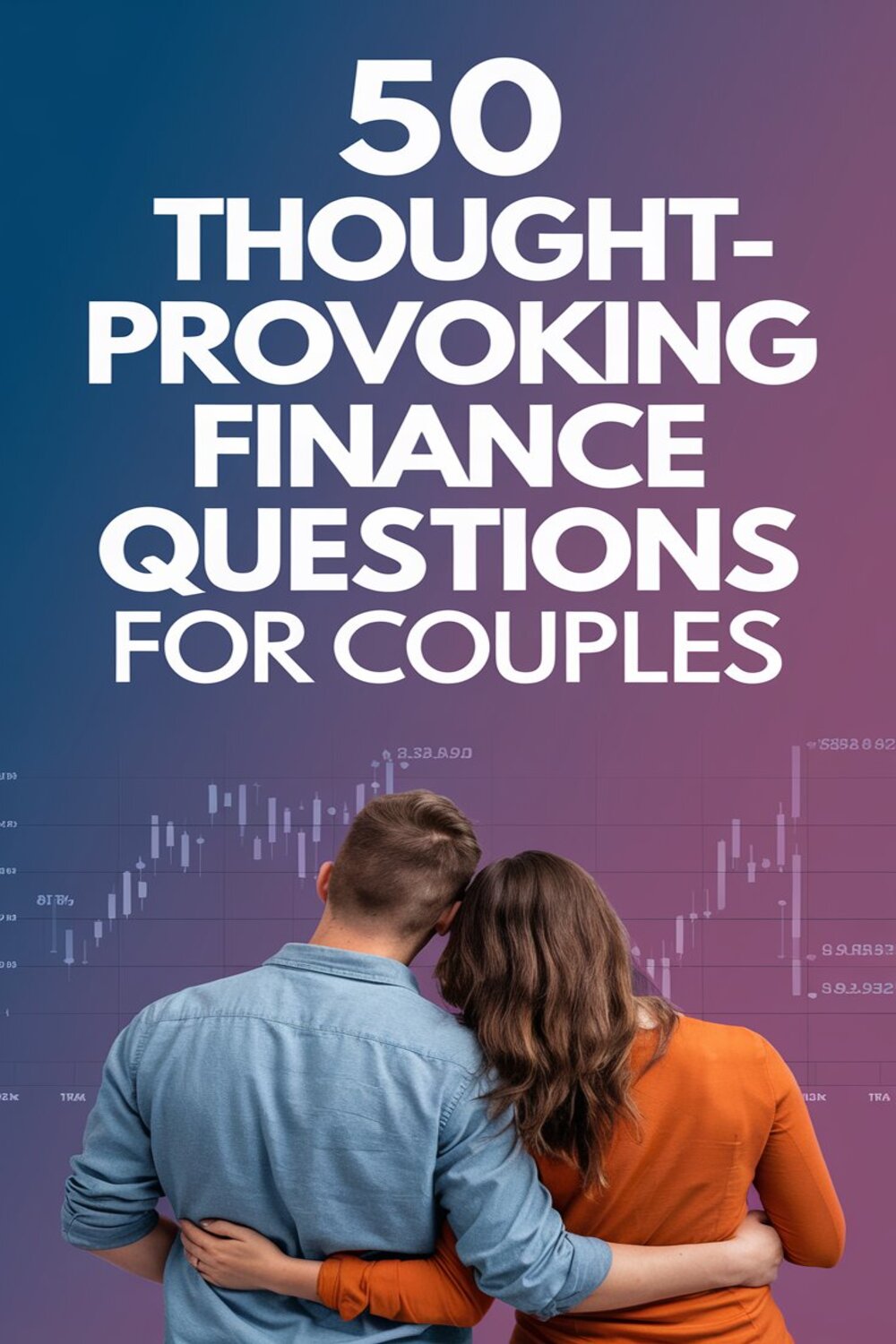 50 Thought-Provoking Finance Questions for Couples to Strengthen Your ...