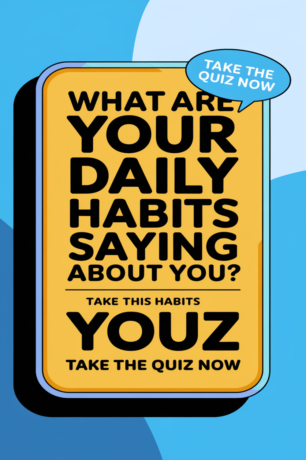 What Are Your Daily Habits Saying About You? Take This Habits Quiz to ...