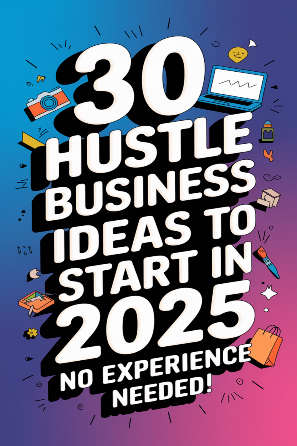 30 Side Hustle Ideas for 2025 - No Experience Required